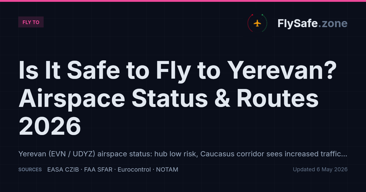 Is It Safe to Fly to Yerevan? Airspace Status & Routes 2026 | FlySafe